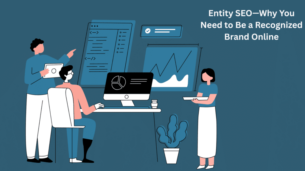 Entity SEO: Boost Your Brand Recognition Online